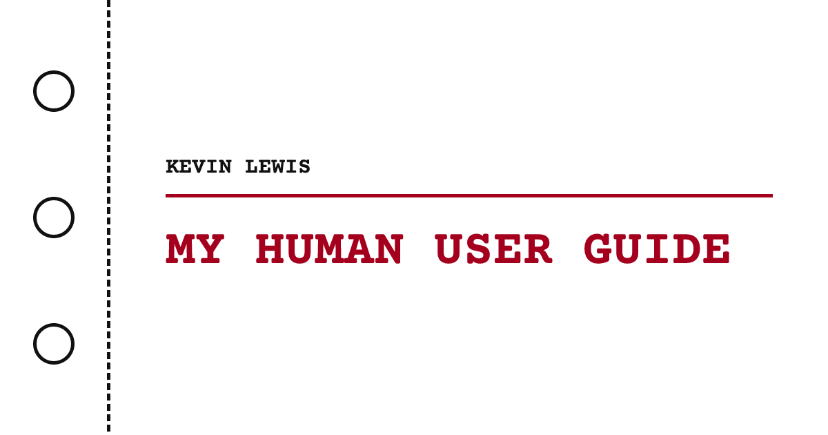 My Human User Guide | Kevin Lewis